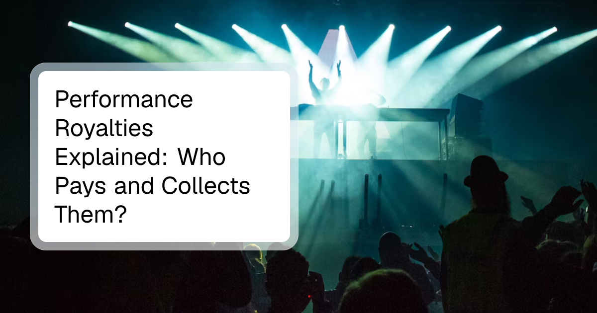 Performance Royalties Explained: Who Pays and Collects Them?
